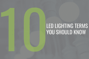 10 LED Lighting Terms You Should Know - LED Direct Group